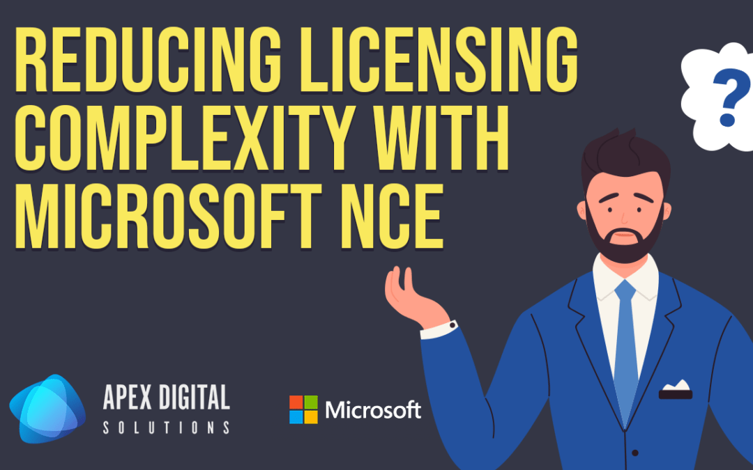 Microsoft NCE Reduces Licensing Complexity: Here's How | Apex Digital